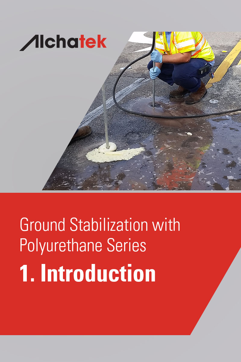 Ground Stabilization with Polyurethane Series - 1. Introduction